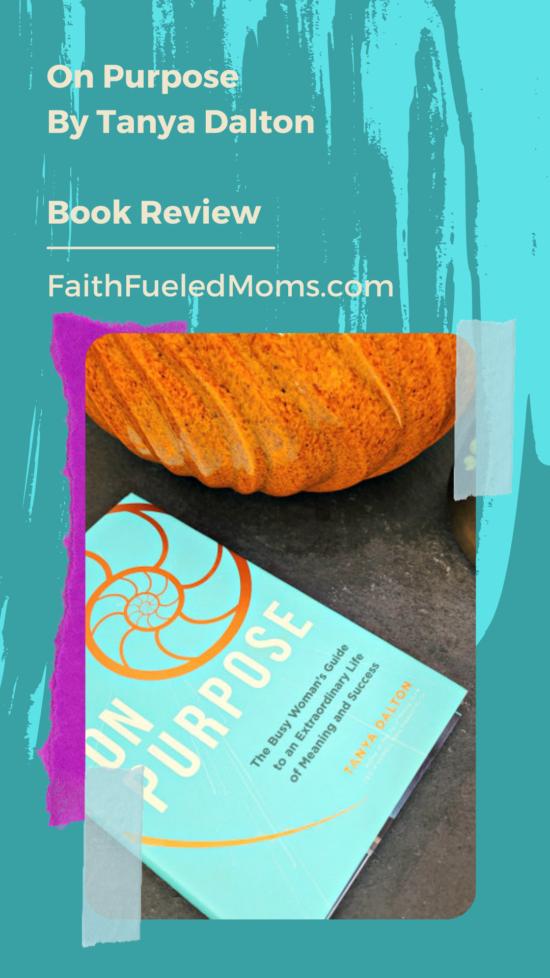 On Purpose: The Busy Woman's Guide to an Extraordinary Life of Meaning ...