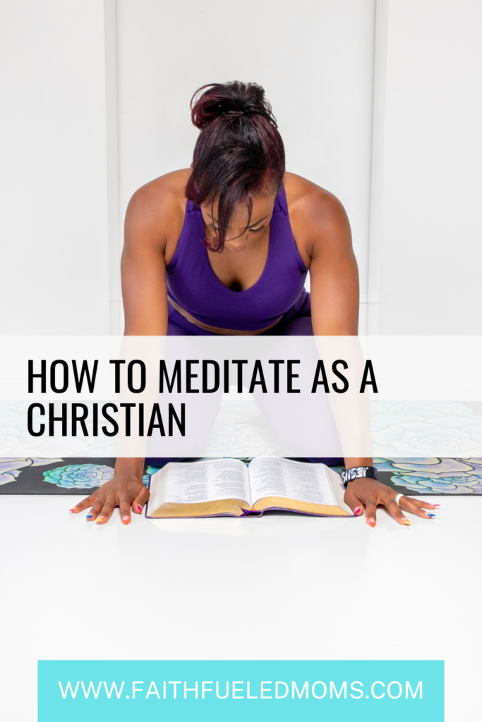 How to meditate as a Chrisitan? ⋆ FaithFueled™ Mom